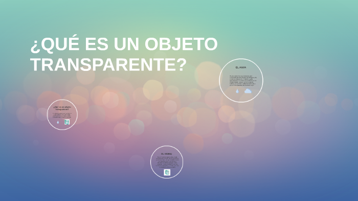 ¿QUÉ ES UN OBJETO TRANSPARENTE? by San Sanjuan on Prezi