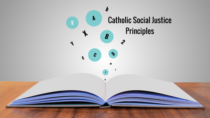 Catholic Social Justice Principles by Ynna Victoria Tacata on Prezi