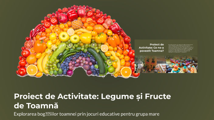Proiect de Activitate: Legume și Fructe de Toamnă by Adelina Stef on Prezi
