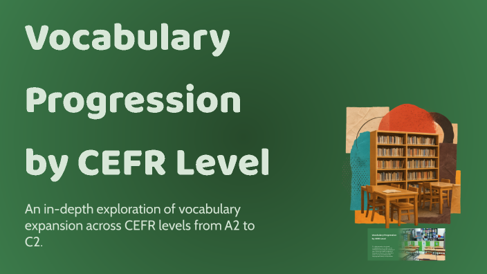 Vocabulary Progression by CEFR Level by Lucille Ilao on Prezi