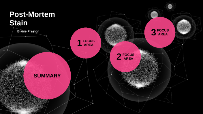 Post-Mortem Stain by Blaise Preston on Prezi