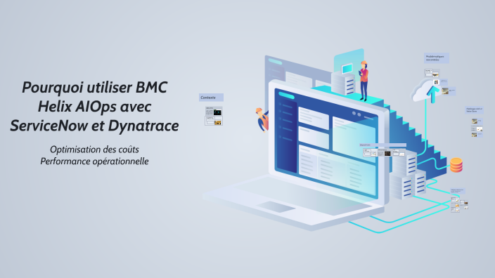 Pourquoi utiliser BMC Helix AIOps avec ServiceNow et Dynatrace by Ml C on Prezi