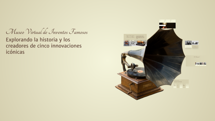 Museo Virtual de Inventos Famosos by ANGEL NAUM RAMIREZ SOTO on Prezi