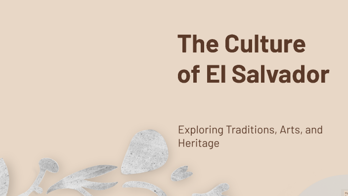 The Culture of El Salvador by Damian Enriquez on Prezi