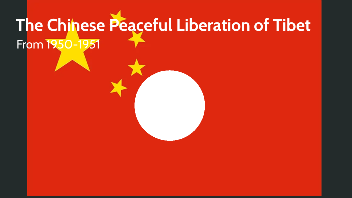 Chinese Peaceful Liberation of Tibet by Zachary Kracklauer on Prezi
