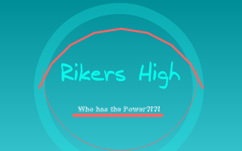 Rikers High by Allyson Marie on Prezi
