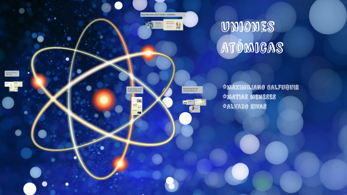 Uniones Atómicas by Maximiliano Calfuquir Morales on Prezi