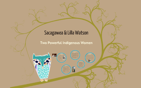 Sacagawea & Lilla Watson by Lindsey Holt on Prezi