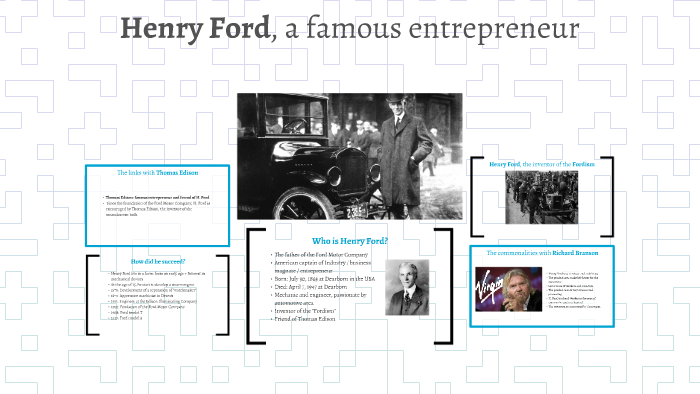 Henry Ford, a famous entrepreneur by Dorian P. on Prezi