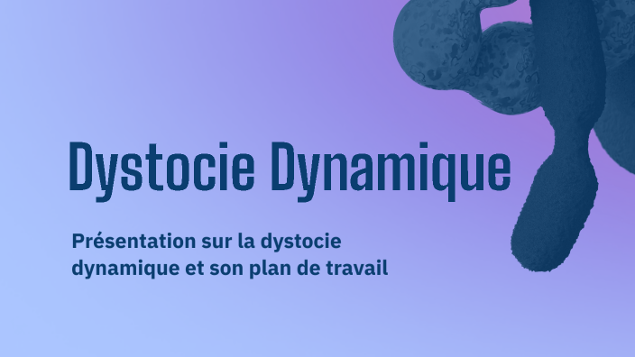Dystocie Dynamique by Fatima Zohra on Prezi