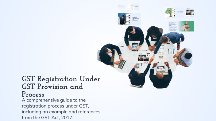 GST Registration Under GST Provision and Process by Bubai on Prezi