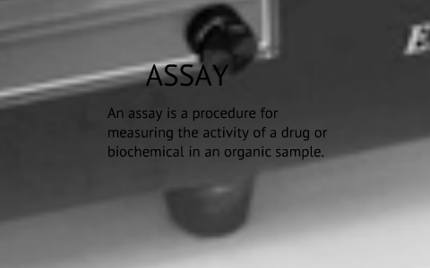 What is an Assay? by dustin clifford on Prezi