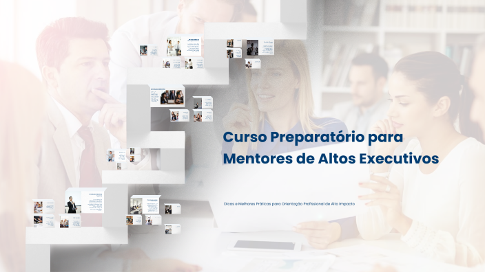 Curso Preparatório para Mentores de Altos Executivos by RODRIGO DE MORAIS AMORIM on Prezi