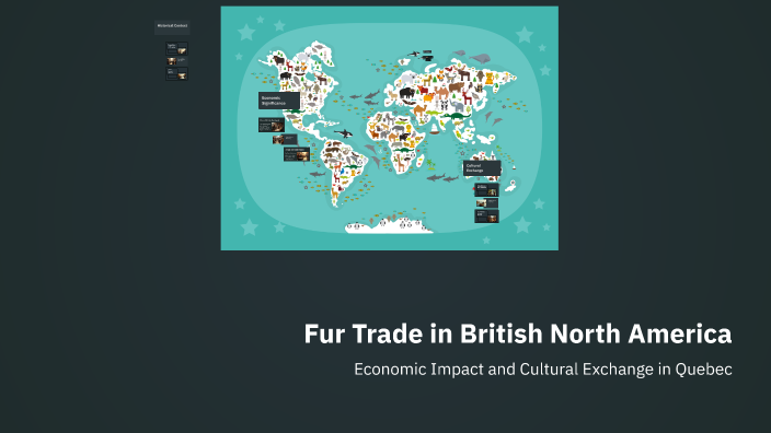 Fur Trade in British North America by Ashlynn goodwin on Prezi