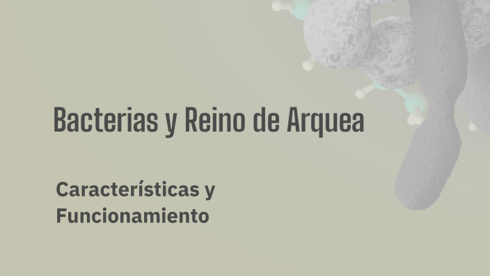 Bacterias y Reino de Arquea by Sofía Nava on Prezi