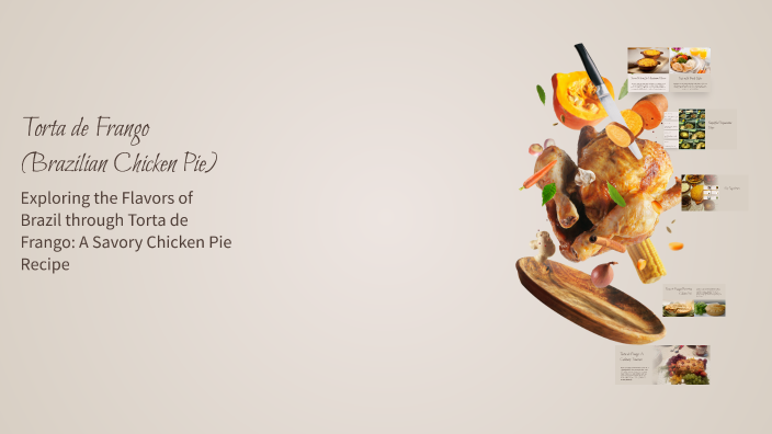 Torta de Frango (Brazilian Chicken Pie) by gustavo flavio on Prezi