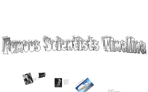 Te Tina DH Maths Miriam Famous Scientists Timeline by Tina Te on Prezi