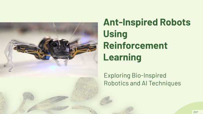 Ant-Inspired Robots Using Reinforcement Learning by sai ch on Prezi