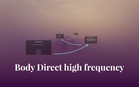 Body Direct high frequency by becky kefford on Prezi