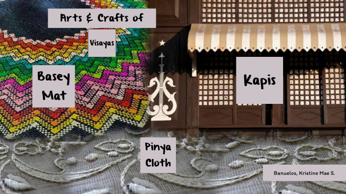 FINALS: Arts & Crafts of Visayas Region by Kristine Mae Banuelos on Prezi