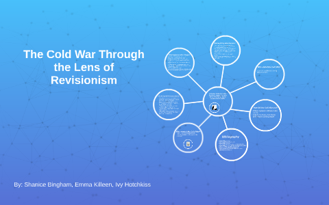 The Cold War Through the Lens of Revisionism by Emma Killeen on Prezi