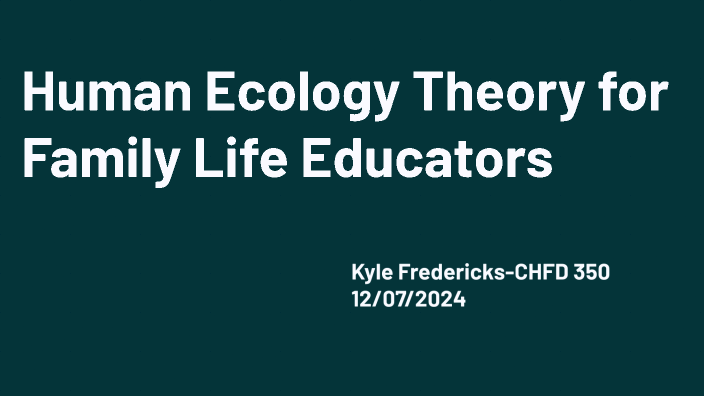 Human Ecology Theory: A Family Life Education Perspective by K. Fred on ...