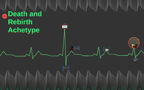 Death and Rebirth Achetype by Morgan Ellis on Prezi