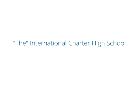 "The" International Charter High School by Mike McCool on Prezi