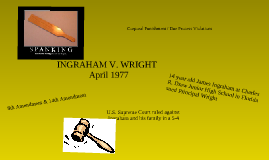 Ingraham v. Wright by Dana Heileman on Prezi
