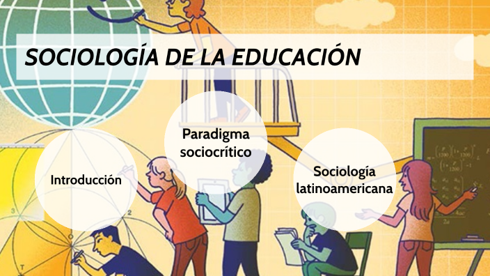 Sociologia De La Educacion By Nadia Guajardo On Prezi