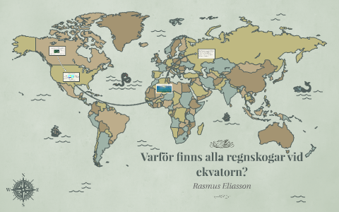 Varför finns alla regnskogar vid ekvatorn? by Rasmus Eliasson on Prezi