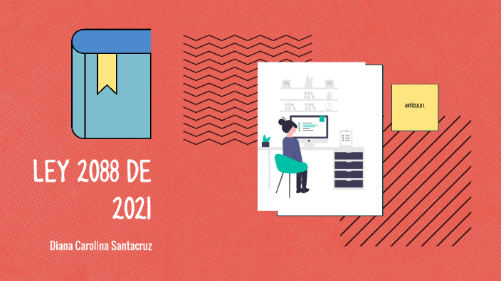 Ley 2088 de 2021 by diana carolina Santacruz Martinez on Prezi