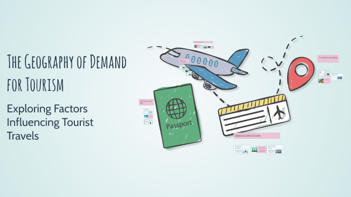 The Geography of Demand for Tourism by aleysha dayana on Prezi
