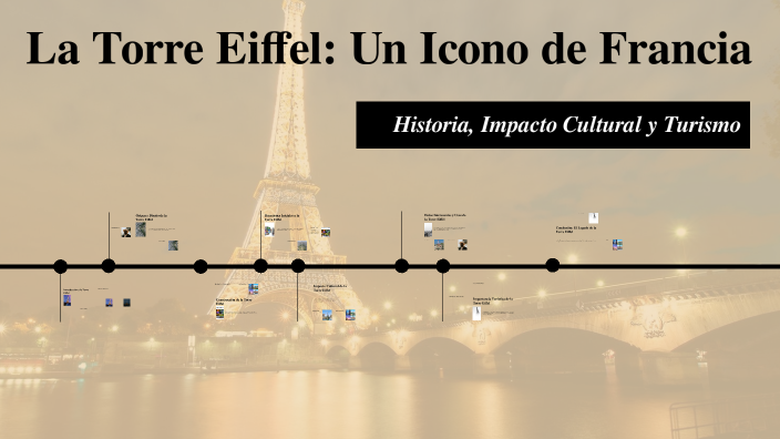 La Torre Eiffel: Un Icono de Francia by Ismael Garciabejar on Prezi