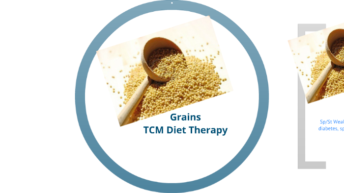 TCM Diet Therapy - Grains by Marie Hopkinson on Prezi