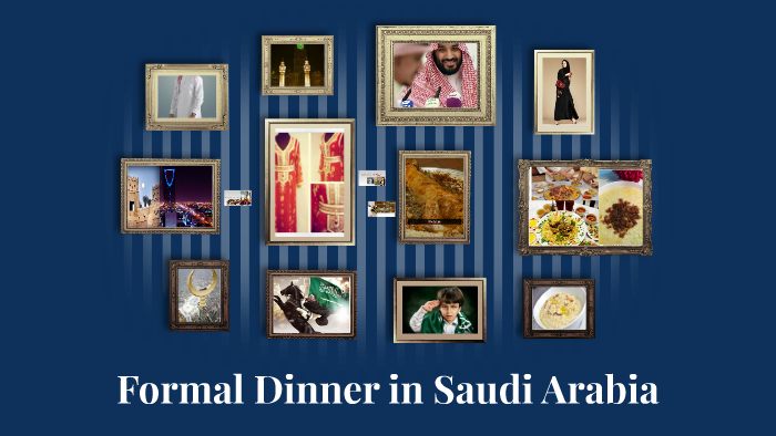 Formal Dinner in Saudi Arabia by noura fahad on Prezi