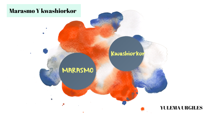 Marasmo Y kwashiorkor by yulema Urgiles Zambrano on Prezi