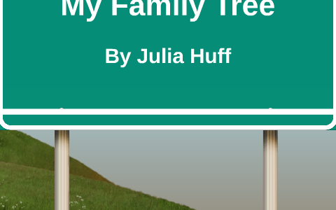 My Family Tree by Julia Huff on Prezi