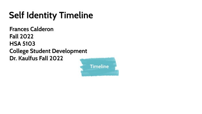 Self Identity Timeline by Frances Calderon on Prezi