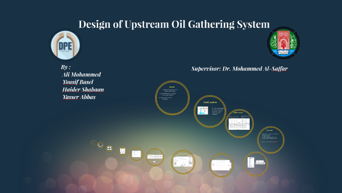 Design of up stream oil gathering system by Ali Mohammed on Prezi