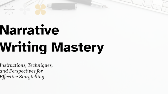 Narrative Writing Mastery by Alexandria Rao on Prezi