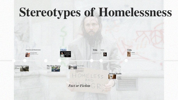 Stereotypes of Homelessness by Chad Saunders on Prezi