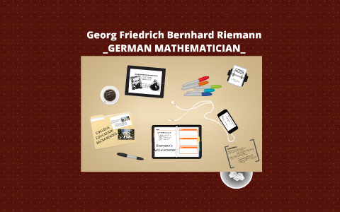 Georg Friedrich Bernhard Riemann by Reann Camacho on Prezi