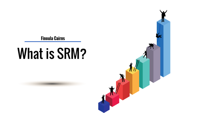 What is SRM? by Finoula Cairns on Prezi