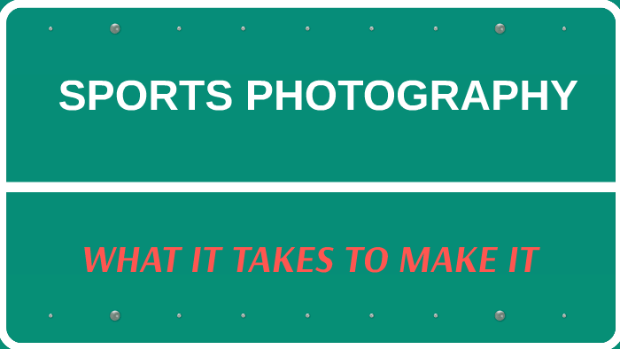 SPORTS PHOTOGRAPHY by Emily Domer on Prezi