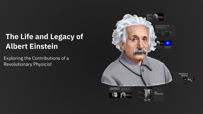 The Life and Legacy of Albert Einstein by God of multiverse on Prezi