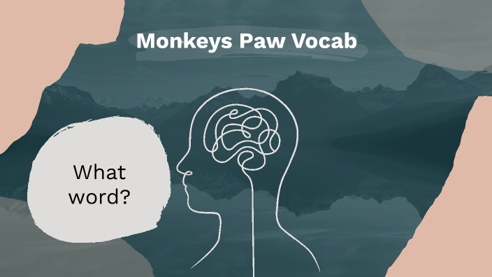 monkey paw vocab by Rayna Coulter on Prezi
