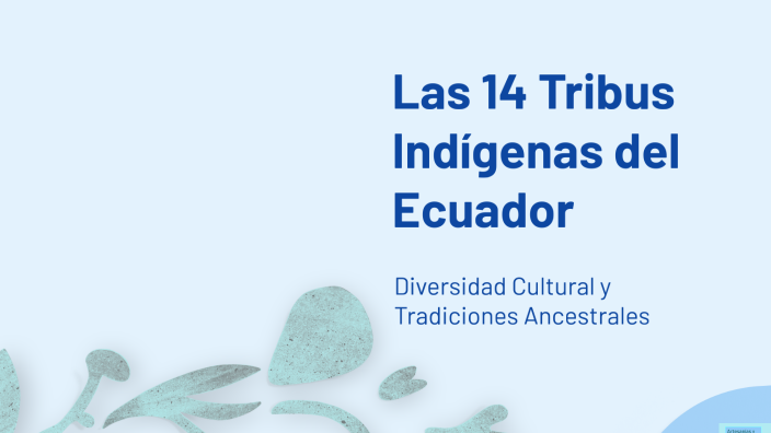 Las 14 Tribus Indígenas del Ecuador by Jorge Mármol on Prezi