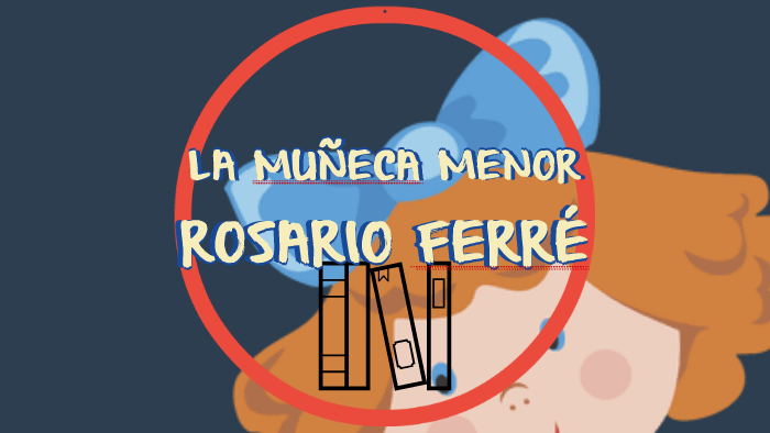 LA MUÑECA MENOR by on Prezi