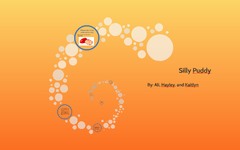 Silly puddy by Kaitlyn Everts on Prezi